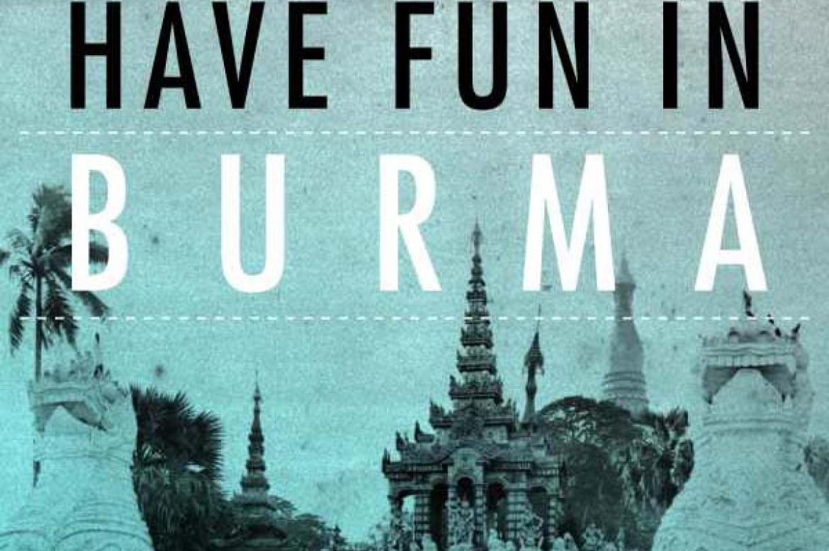 Happy World: Rosalie Metro's 'Have Fun in Burma' | Frontier Myanmar